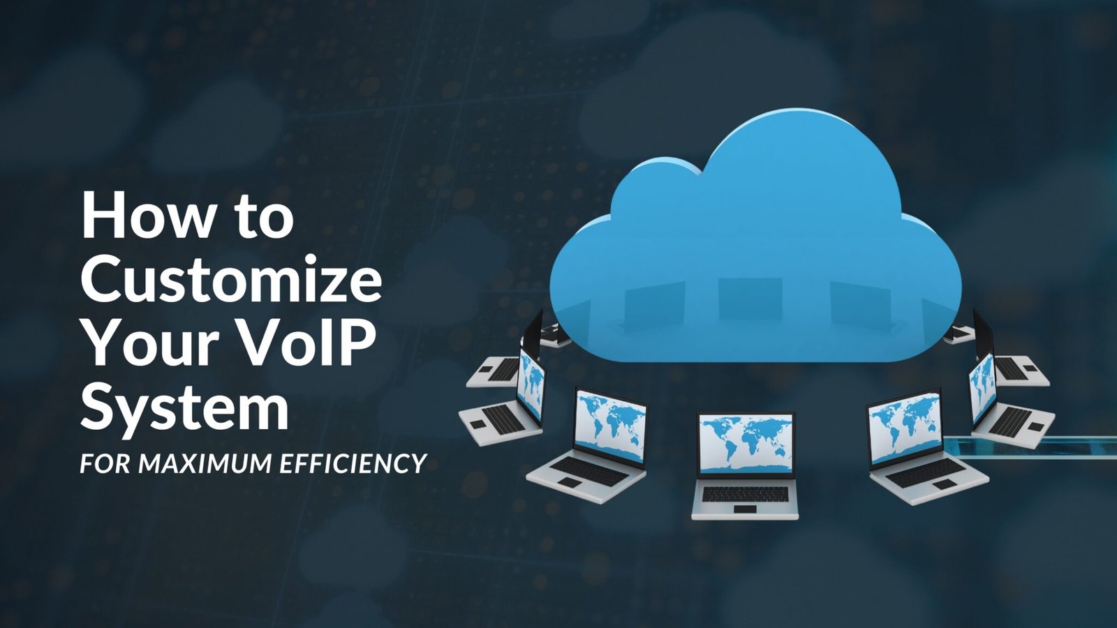 How to Customize Your VoIP System for Maximum Efficiency - 3CTEL
